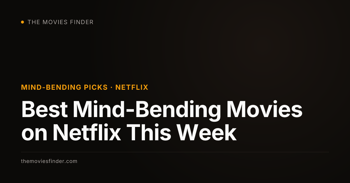 Best Mind-Bending Movies on Netflix | The Movies Finder