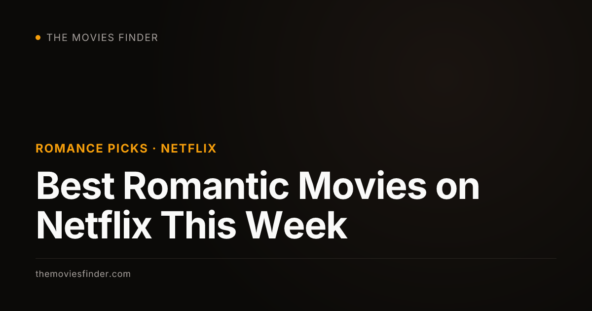 Best Romantic Movies on Netflix | The Movies Finder