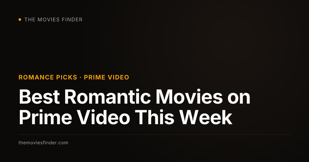 Best Romantic Movies on Prime Video | The Movies Finder